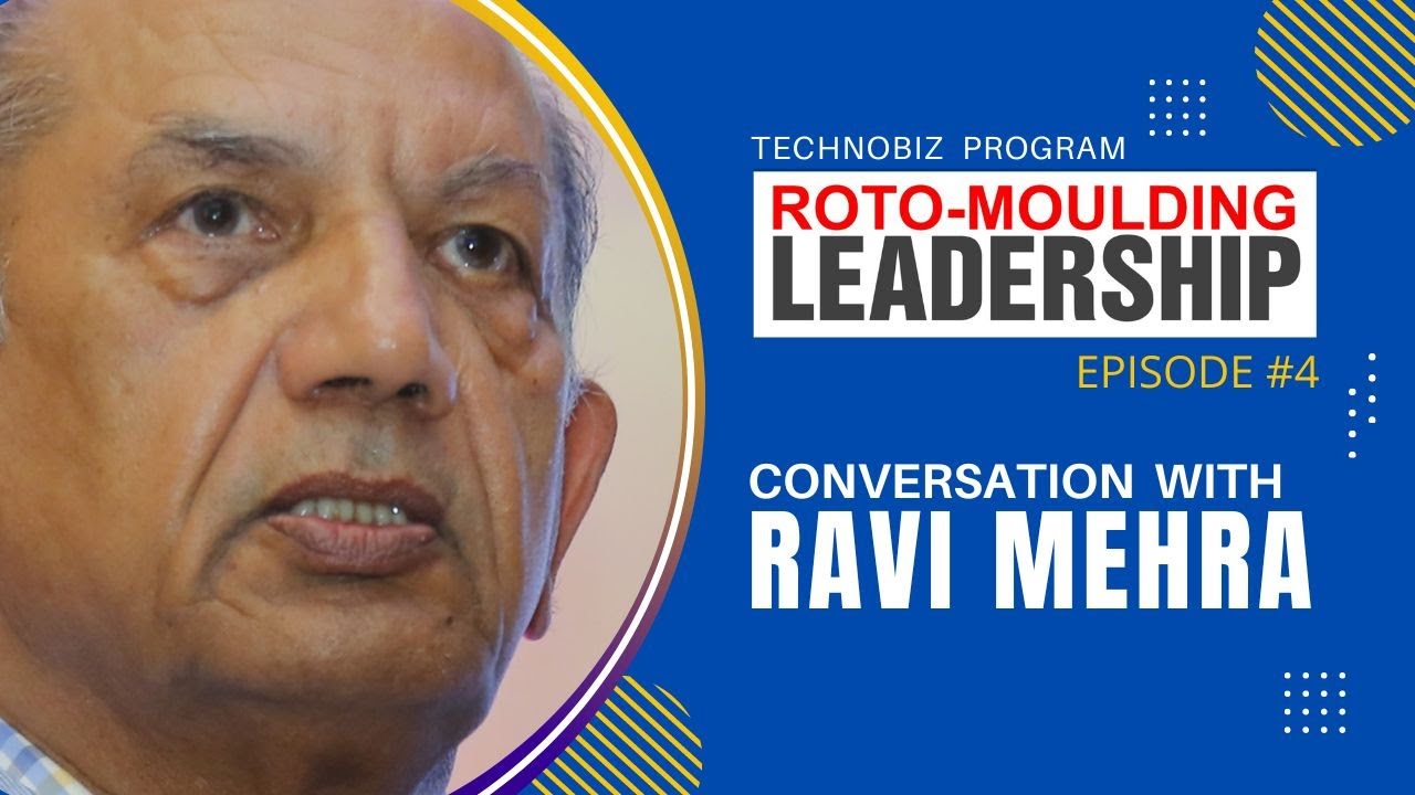 Roto-Moulding Leadership: Conversation with Ravi Mehra (Episode 4 ...