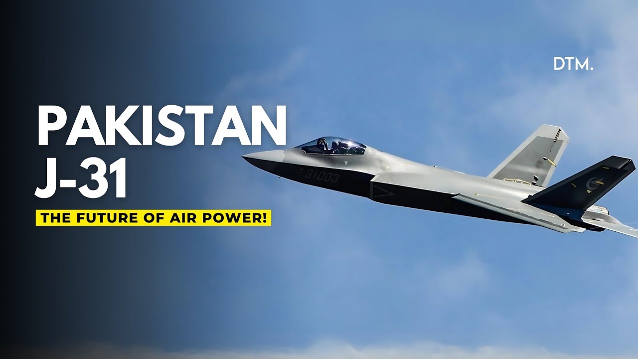 Pakistan’s J-31: Shaping Tomorrow’s Air Force for National Defense ...