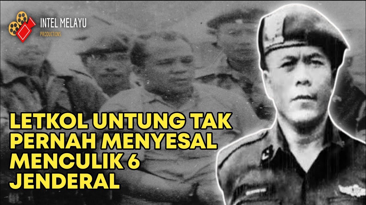 Letkol Untung Syamsuri Tak Pernah Menyesal Menculik Enam Jenderal - YouTube