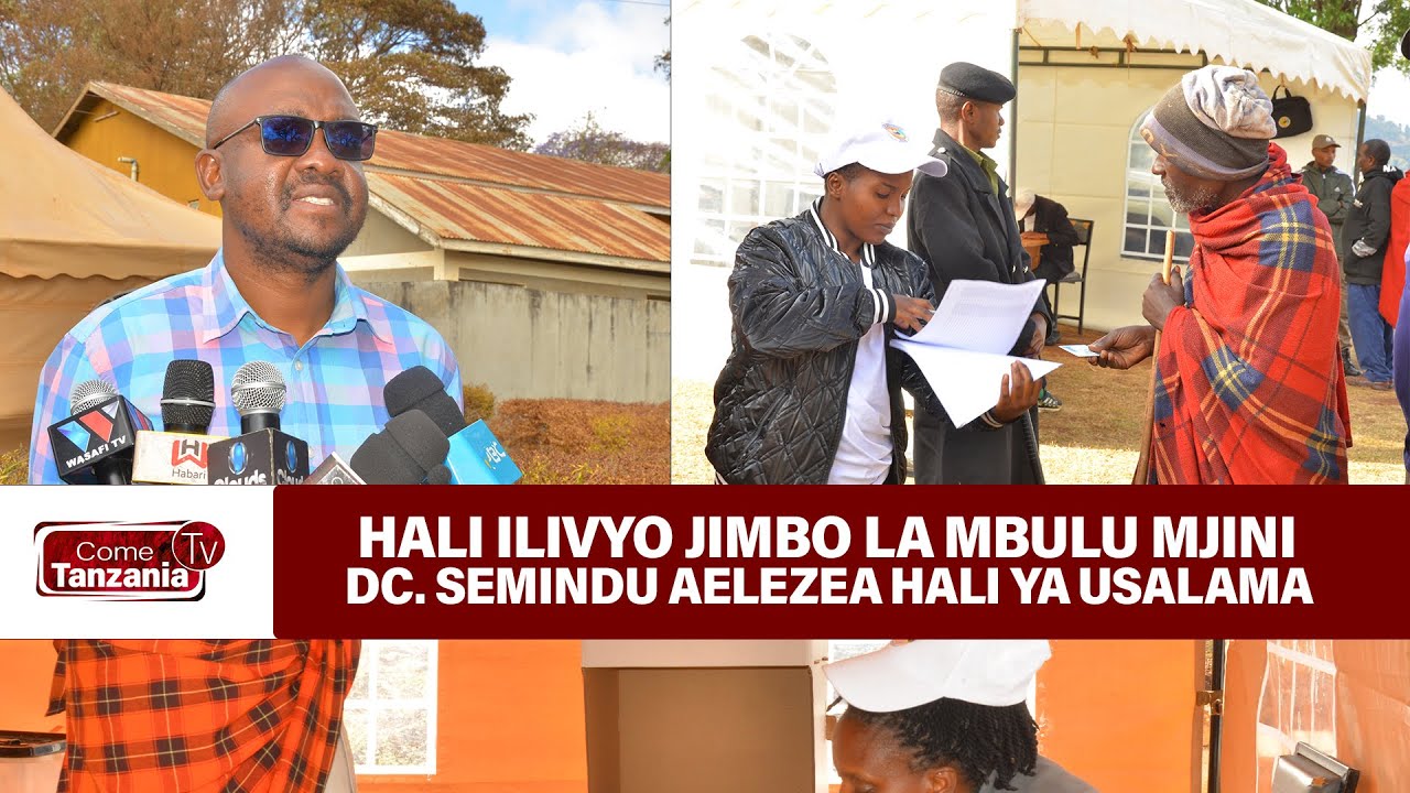 HALI ILIVYO JIMBO LA MBULU MJINI | DC SEMINDU AELEZEA HALI YA USALAMA ...