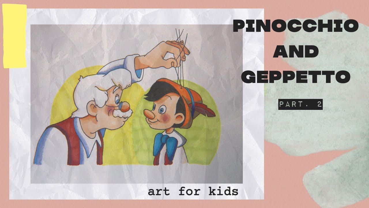 Pinocchio and Geppetto (part. 2) | art for kids - YouTube