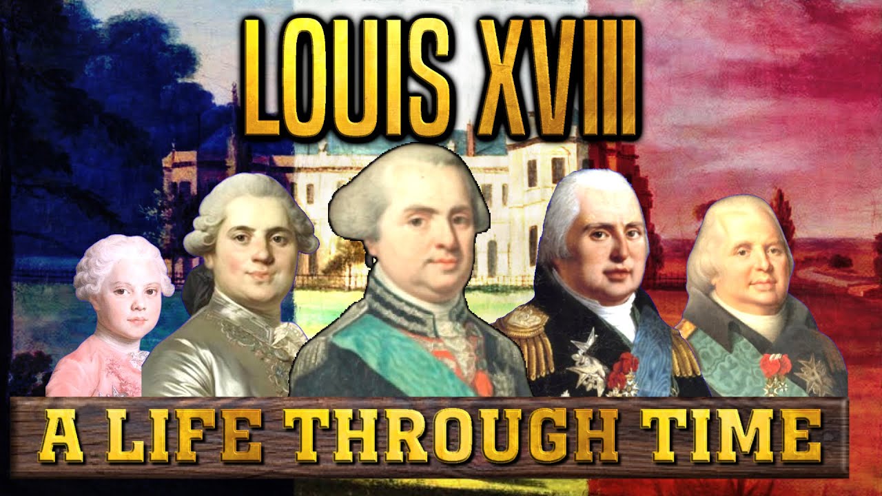 Louis XVIII: A Life Through Time (1755-1824) - YouTube