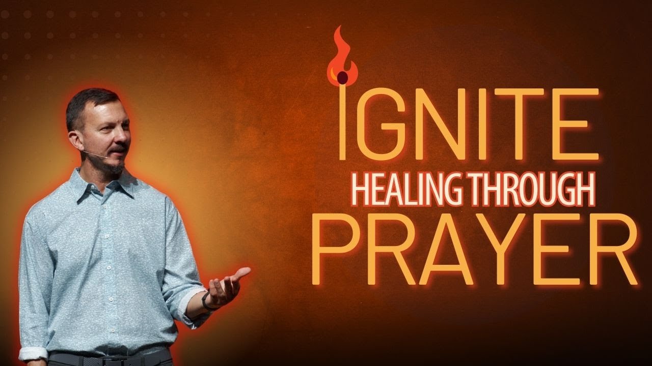 Ignite Healing Through Prayer | Ignite - YouTube