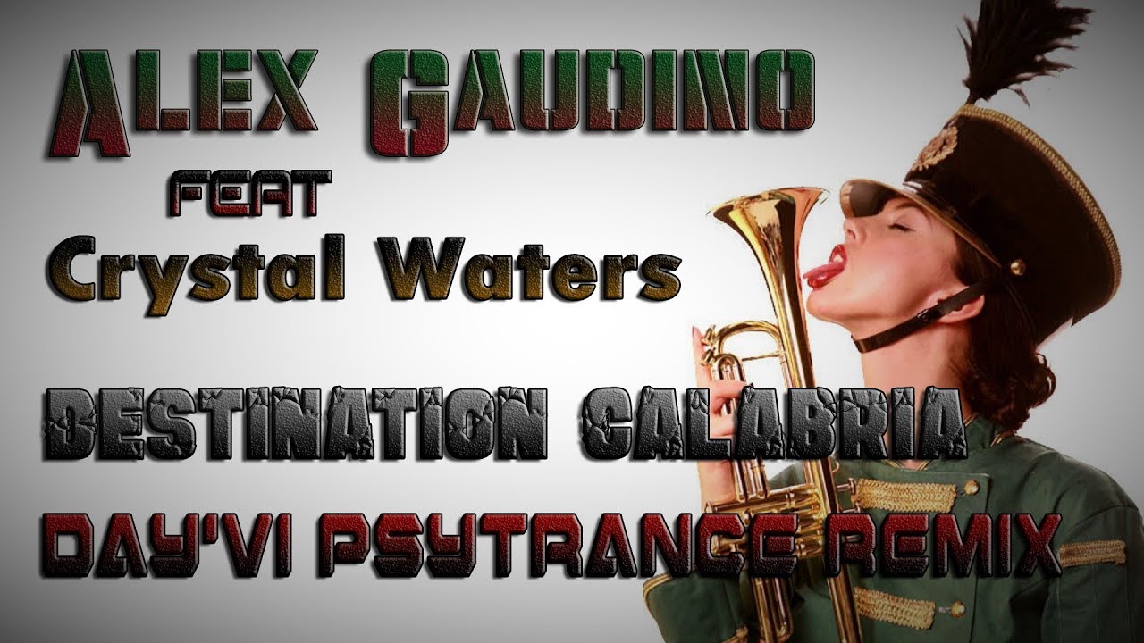 Alex Gaudino feat. Crystal Waters - Destination Calabria (Day'vi ...