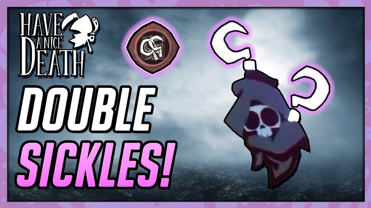 SLASHING Enemies With INSANE DOUBLE SICKLES! | Have a Nice Death - YouTube