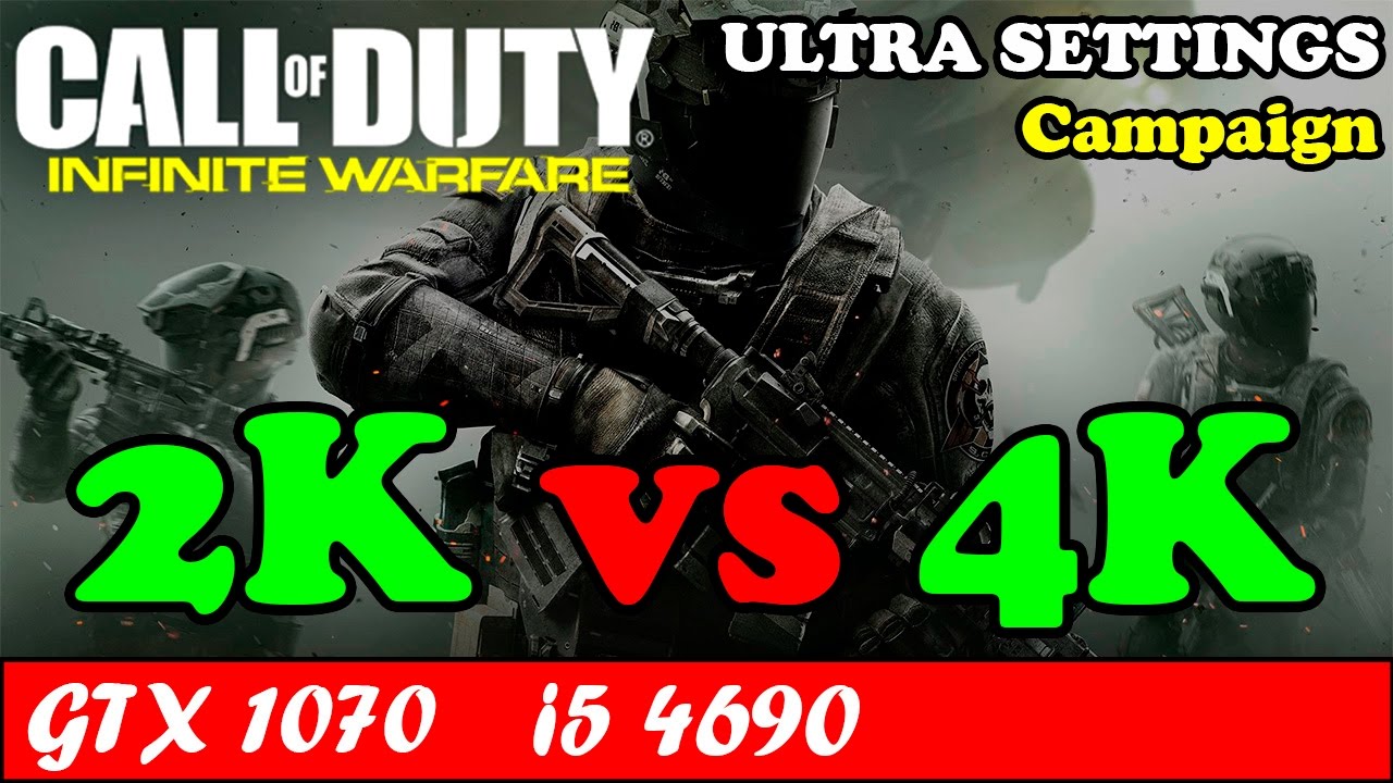 Call of Duty Infinite Warfare (2K vs 4K) | GTX 1070 + i5 4690 [2160p ...