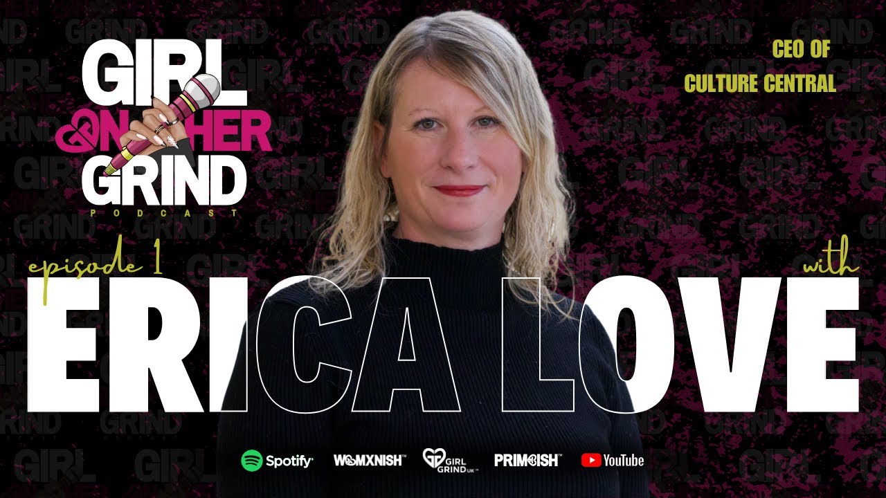 Girl On Her Grind | Erica Love - CEO of Culture Central on Empowering ...