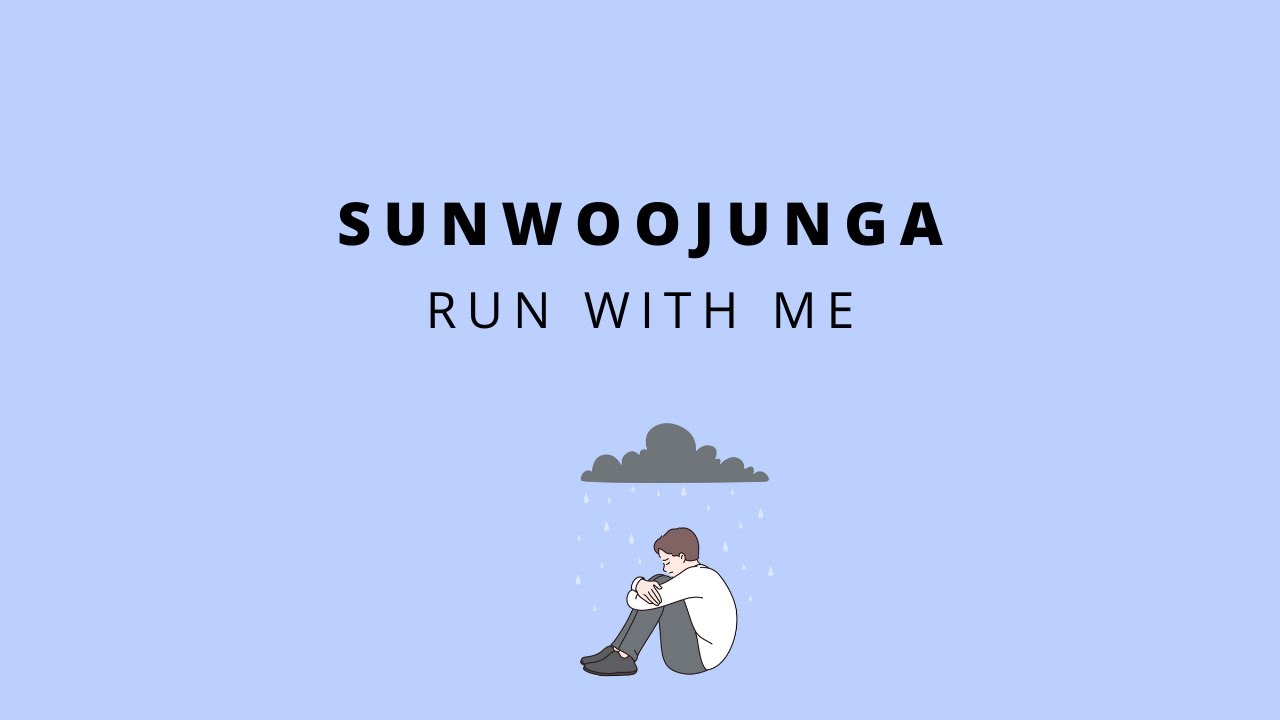 Sunwoojunga - Run With Me [lirik terjemahan/sub indo] deep lyrics - YouTube