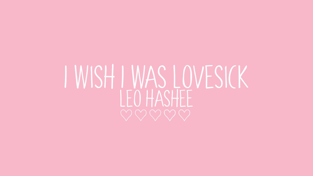 Leo Hashee - i wish i was lovesick - YouTube