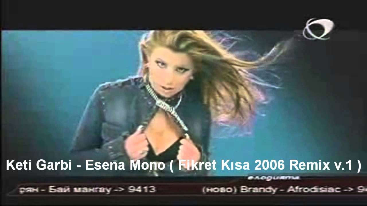 7.Keti Garbi - Esena Mono ( Fikret Kisa 2006 Remix v.1 ) - YouTube