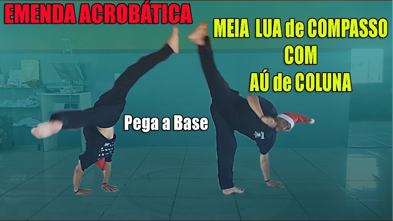 Emenda Acrobática #14 (Meia Lua Compasso com Aú de Coluna / Meia Lua ...