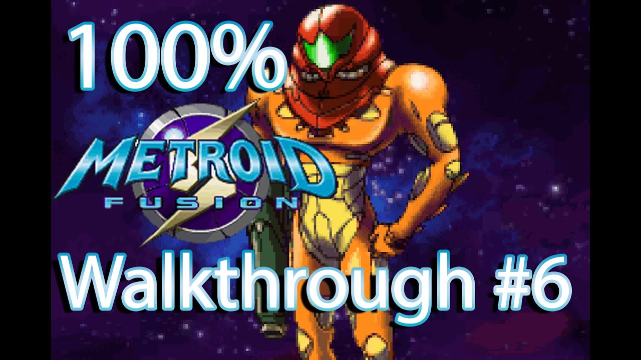 [Game Boy Advance] Metroid Fusion 100% Walkthrough #6 - YouTube
