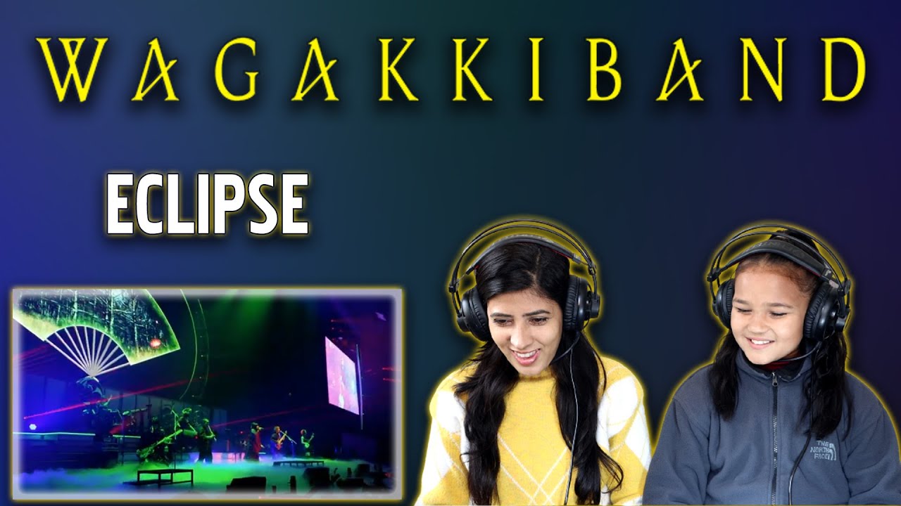 WAGAKKI BAND REACTION | ECLIPSE REACTION | NEPALI GIRLS REACT - YouTube