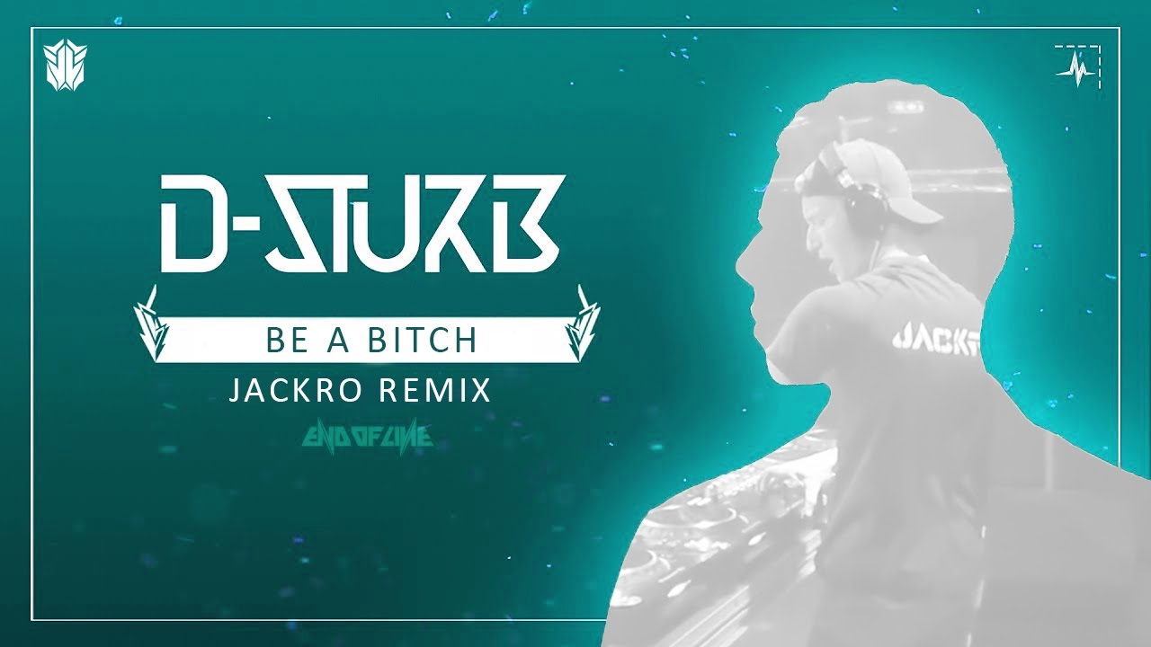 D-Sturb & Sangha - Be A Bitch (Jackro Remix) - YouTube