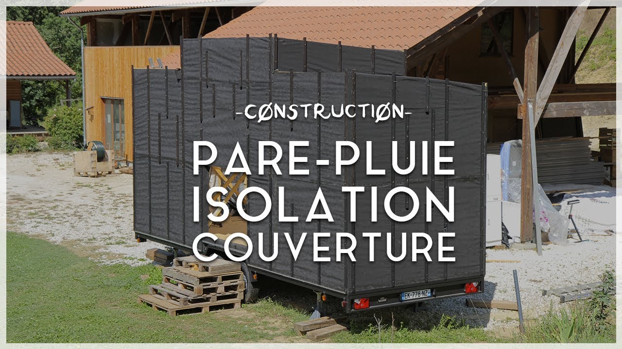 [CONSTRUCTION 05] - Pare-pluie, isolation et couverture - YouTube