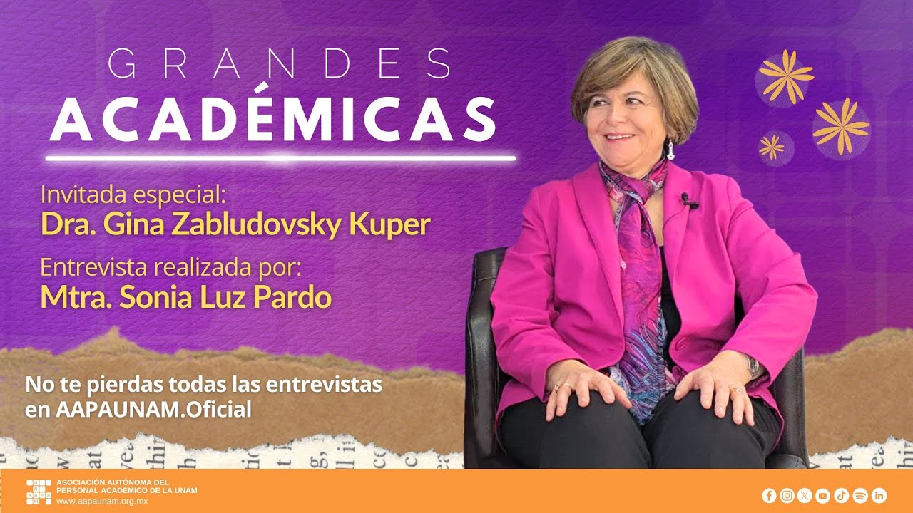 Dra. Gina Zabludovsky Kuper | Grandes Académicas AAPAUNAM | Ep. 11 ...
