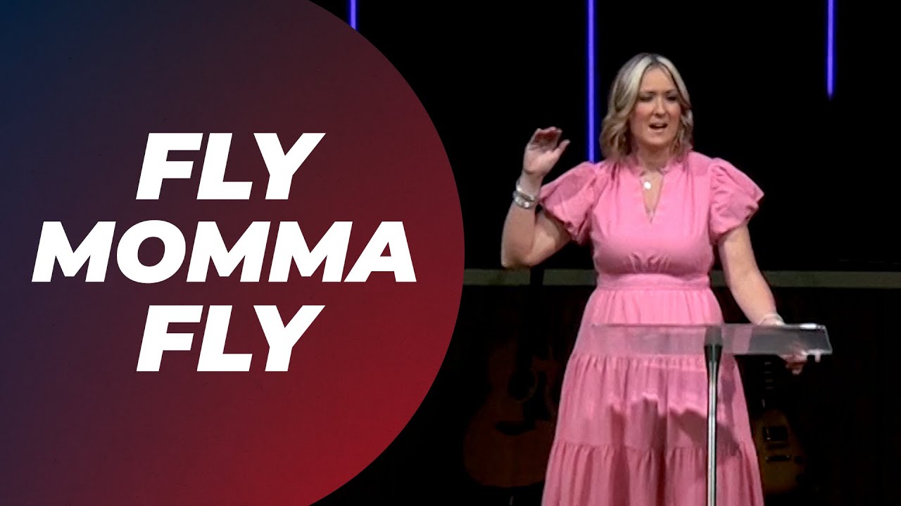 Fly, Momma, Fly | Freedom Life Church - YouTube