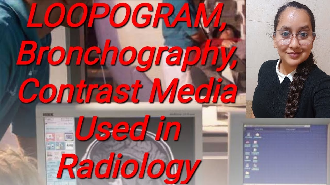 LOOPOGRAM,Bronchography,Contrast Media Used in Radiology as X-ray, CT ...