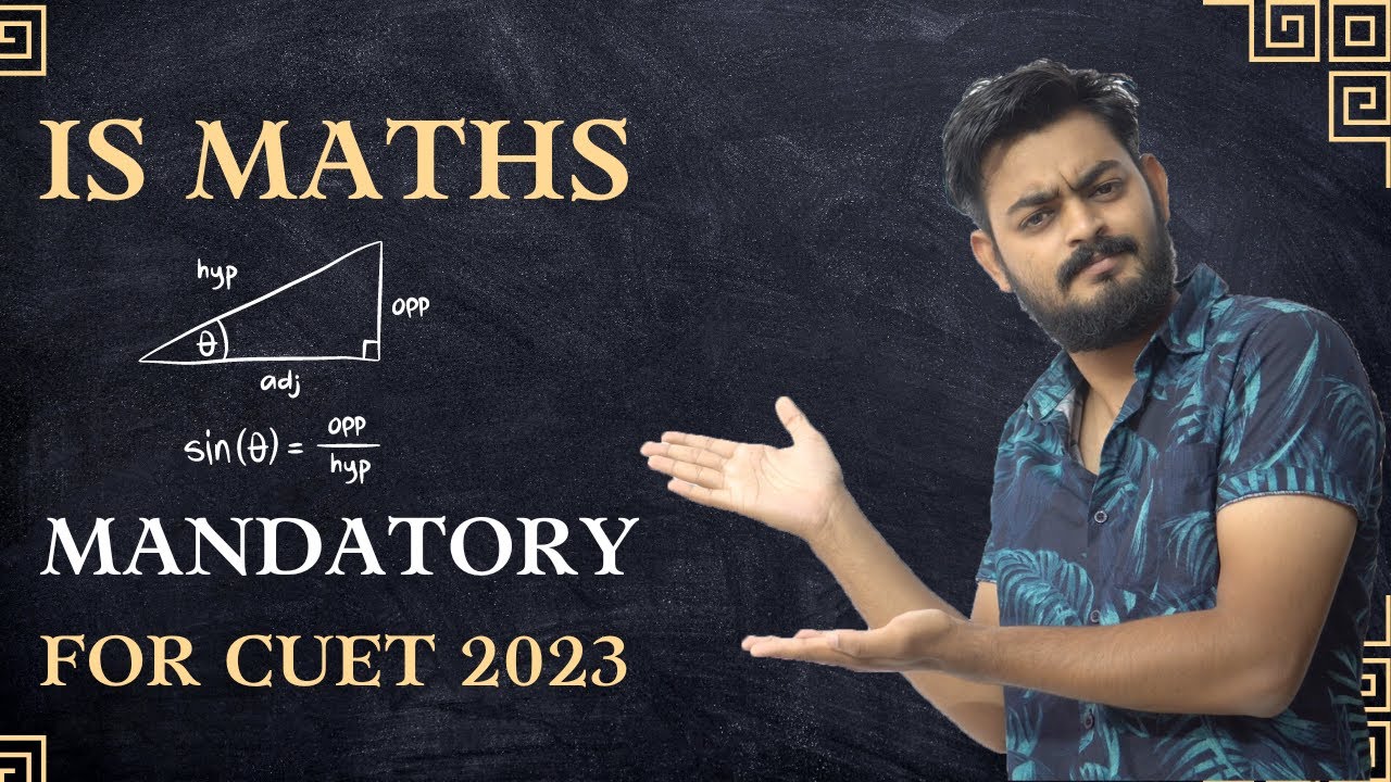 Is Maths Or General Test Mandatory For CUET Exam Kya Without Maths Is Maths Or General Test Mandatory For CUET Exam Kya Without Maths