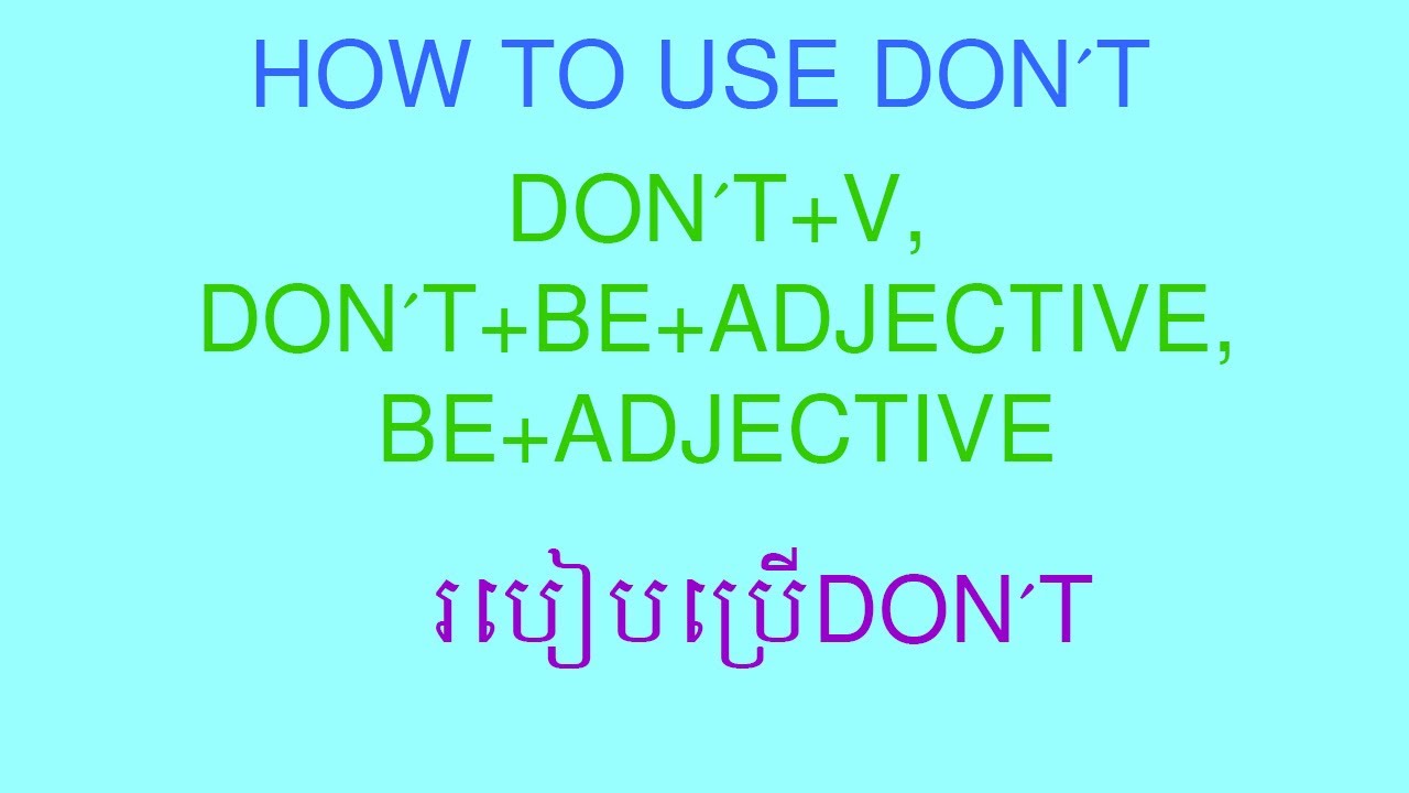 How To Use Don t Don t V Don t Be Adjective And Be Adjective how-to-use-don-t-don-t-v-don-t-be-adjective-and-be-adjective