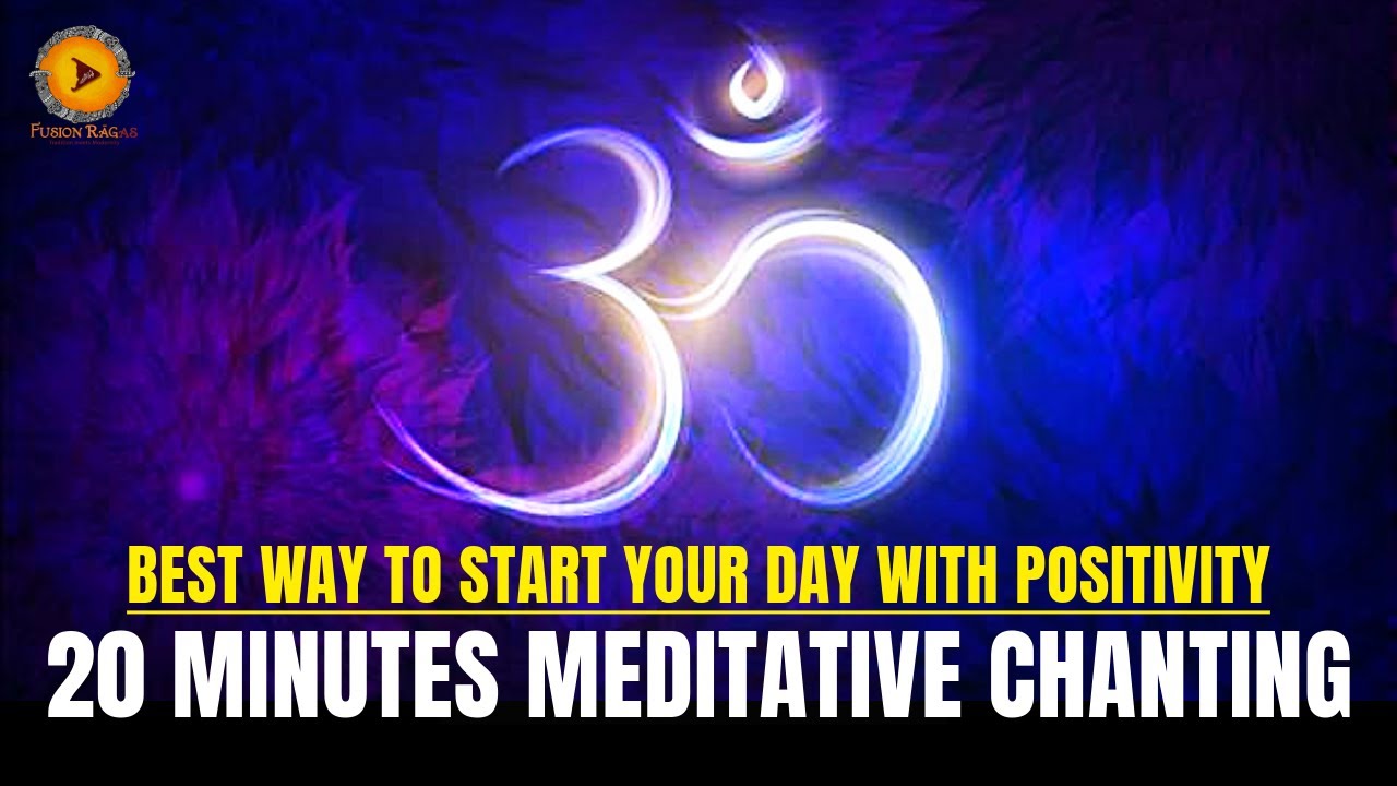 POWERFUL MANTRA TO START DAY WITH POSITIVE ENERGY I 20 Min Meditation ...