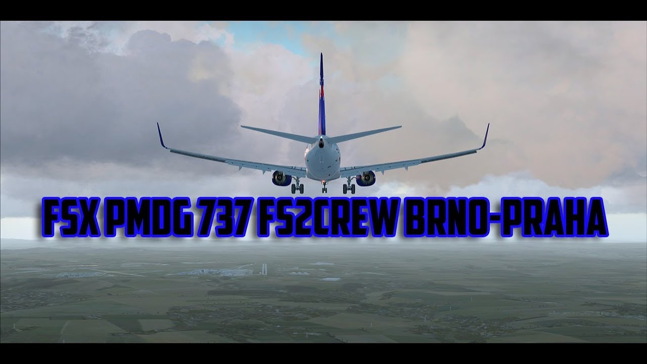 FSX PMDG 737 FS2Crew Brno-Praha - YouTube