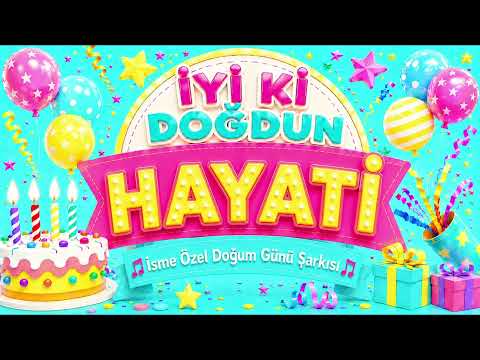 Hayati İçin Doğum Günü Şarkısı 🎈 | İyi Ki Doğdun Hayati! (İsme Özel)