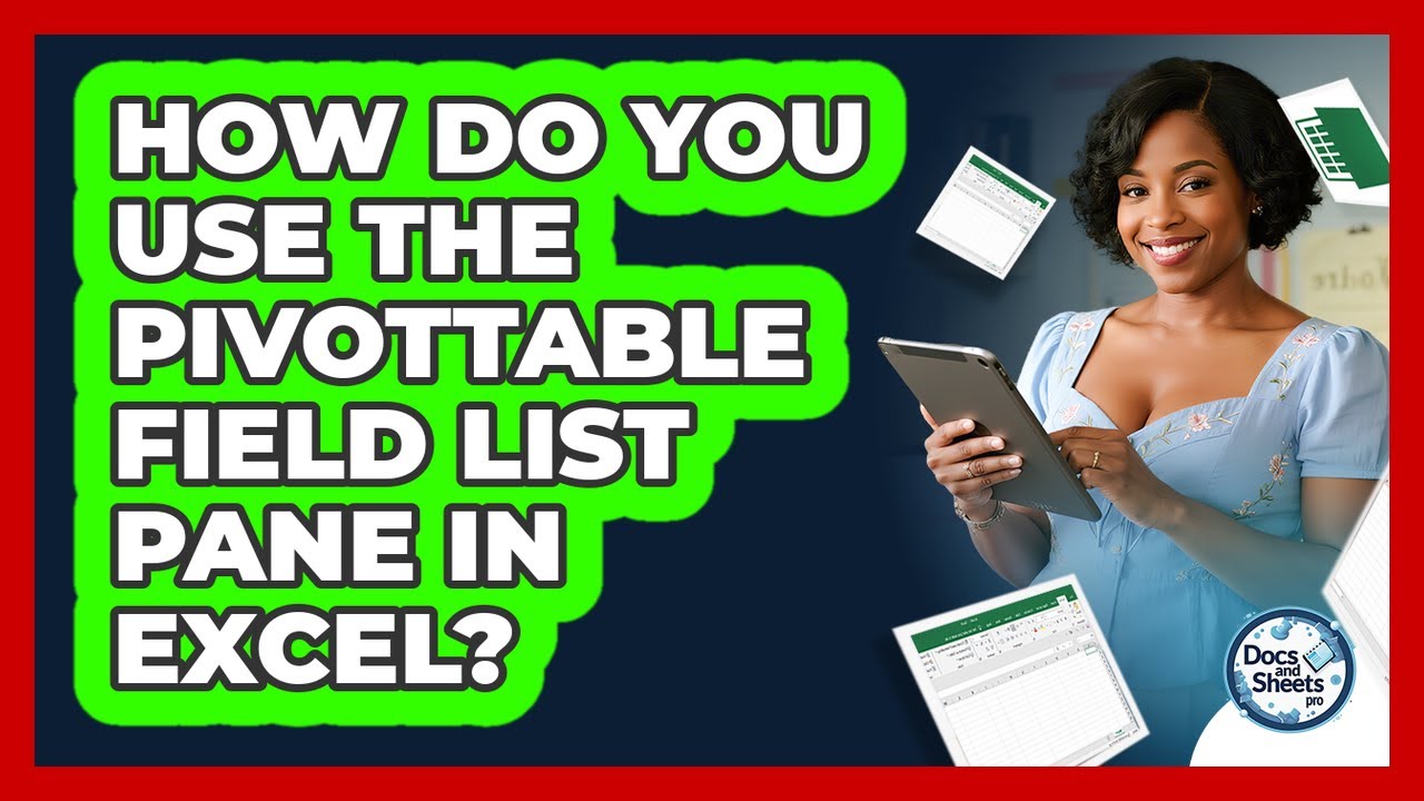 How Do You Use The PivotTable Field List Pane In Excel? - Docs and ...