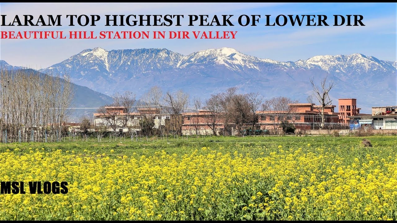 HIGHEST PEAK OF LOWER DIR I UNEXPLORED BEAUTI OF PAKISTAN I LARAM TOP ...