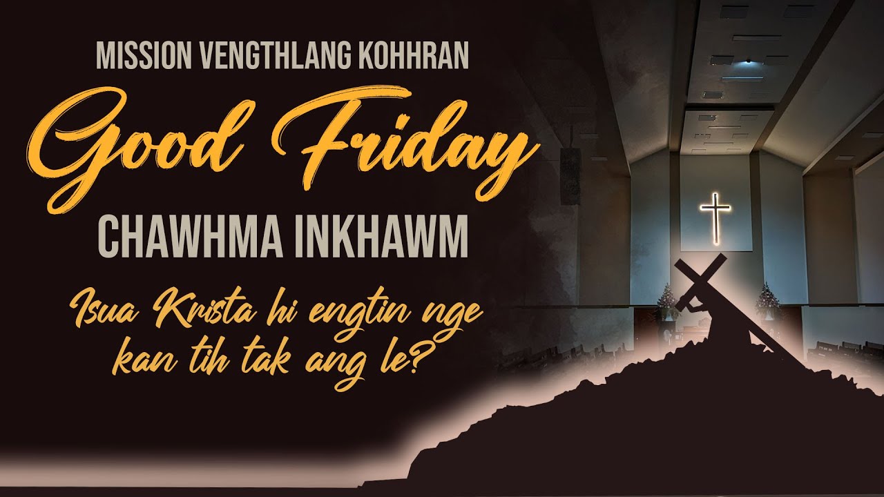 GOOD FRIDAY || CHAWHMA INKHAWM || MARCH 29, 2024 - YouTube