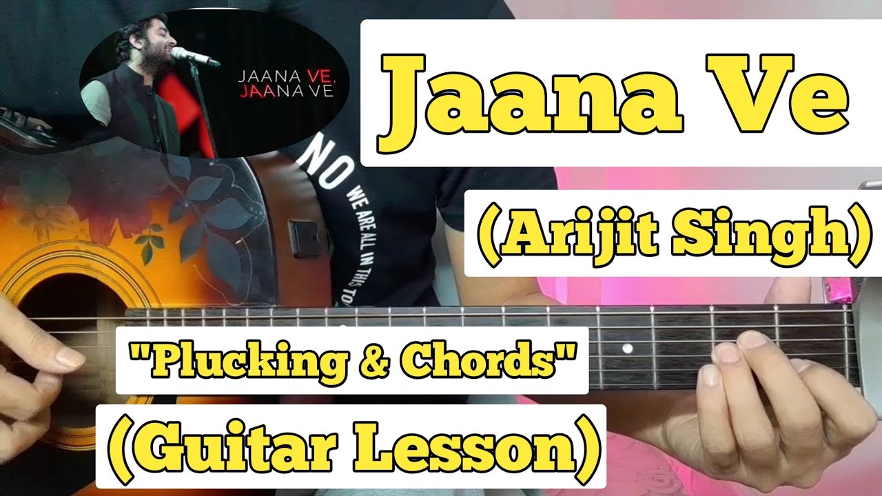 Jaana Ve - Arijit Singh | Guitar Lesson | Plucking & Chords | (Aksar 2 ...