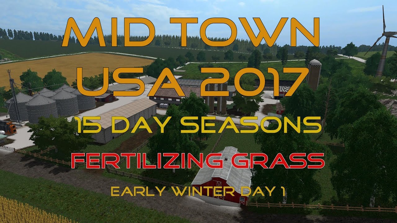 FS17 - Midtown USA - 15 Day Seasons - EP20 Fertilizing Grass - YouTube