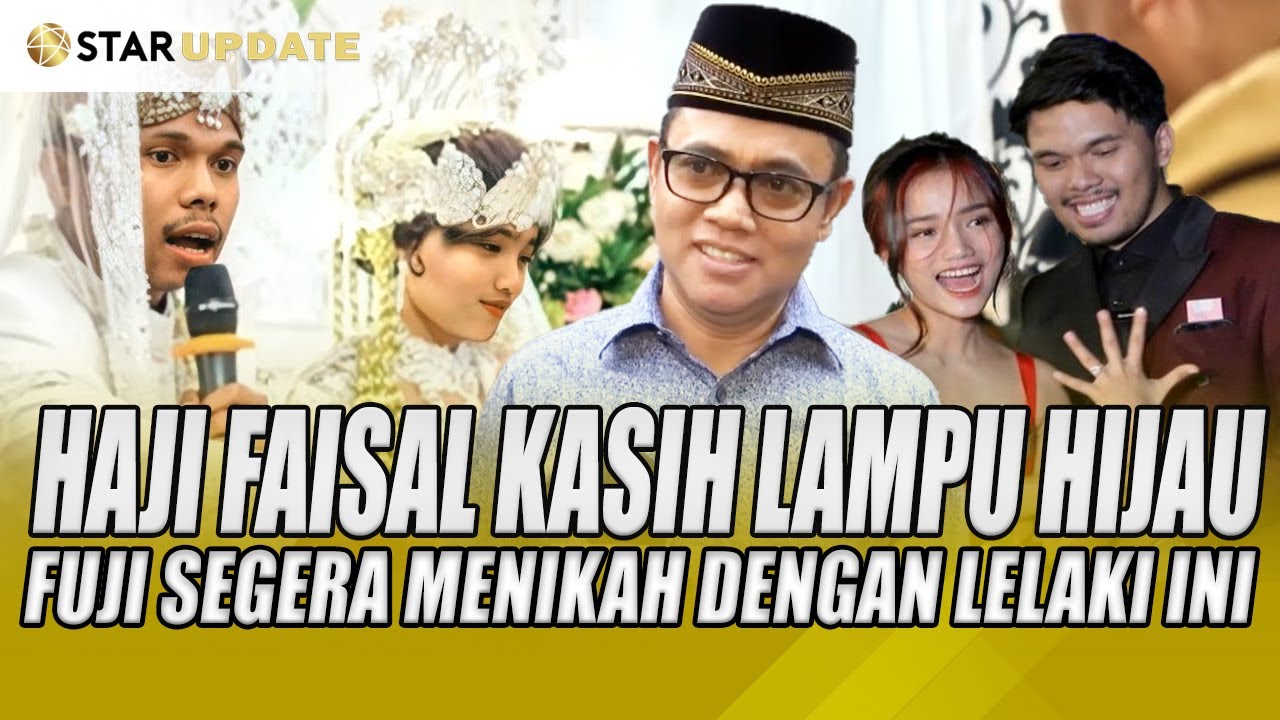 HAJI FAISAL KASIH LAMPU HIJAU FUJI SEGERA MENIKAH, INGIN DAPAT CALON ...