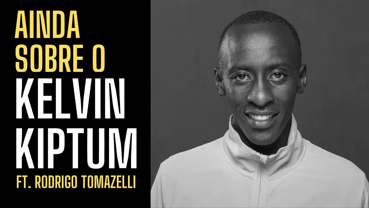 Ainda falando sobre a perda de KELVIN KIPTUN ft. Rodrigo Tomazelli ...