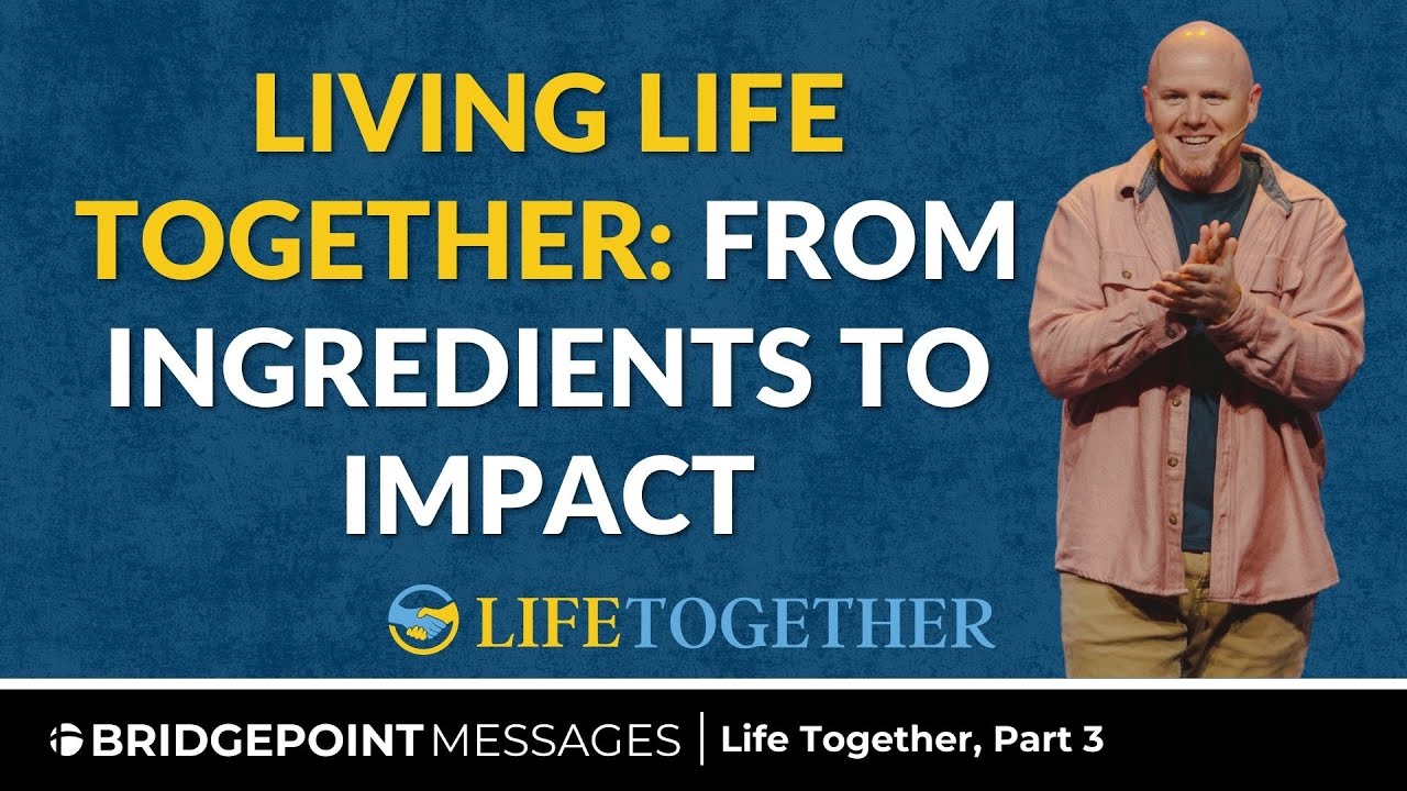 Living Life Together: From Ingredients to Impact - YouTube
