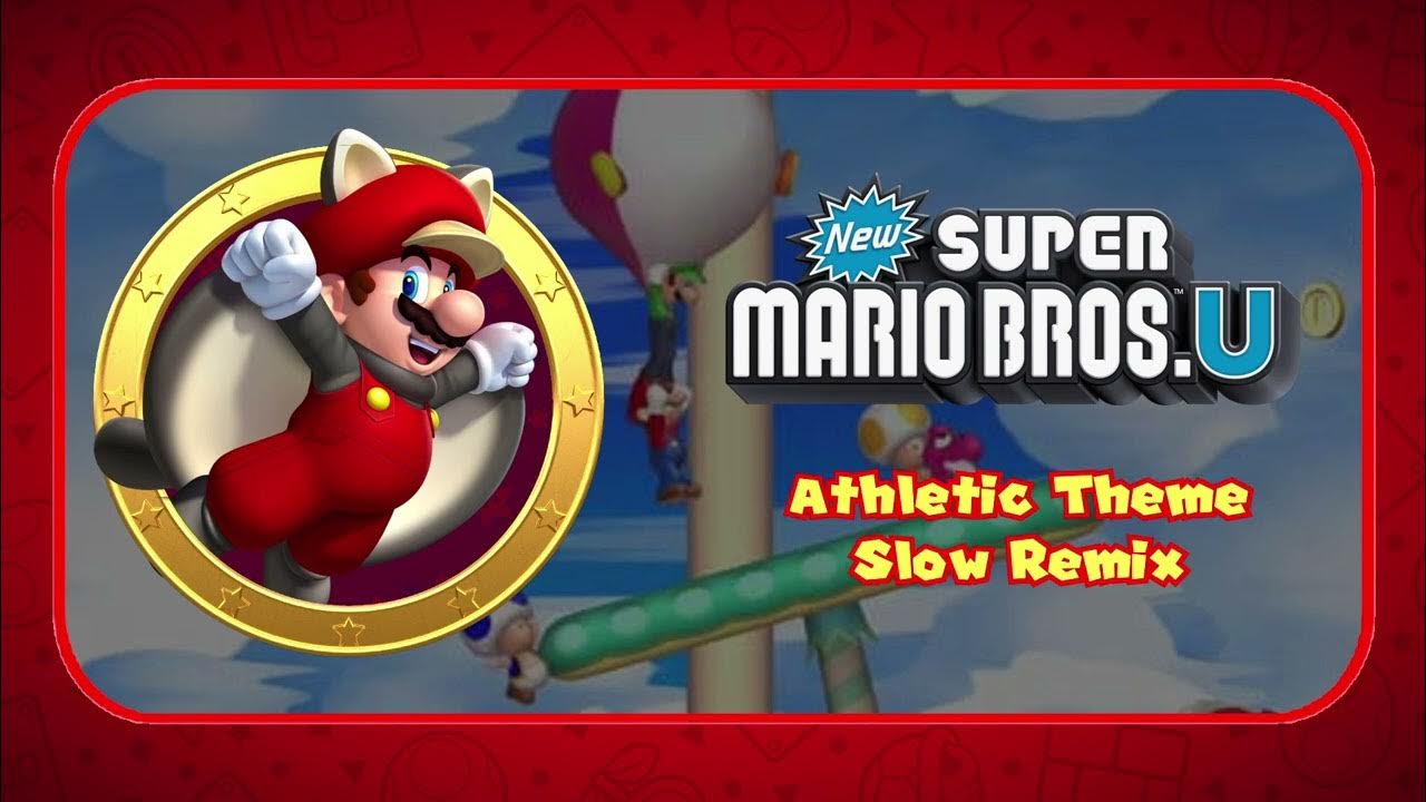 New Super Mario Bros. U - Athletic Theme (Slow Remix) - YouTube