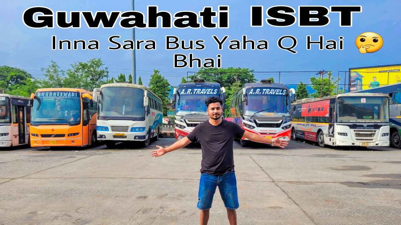 ISBT Guwahati | Inter State Bus terminal Guwahati | Biggest Bus Stand ...