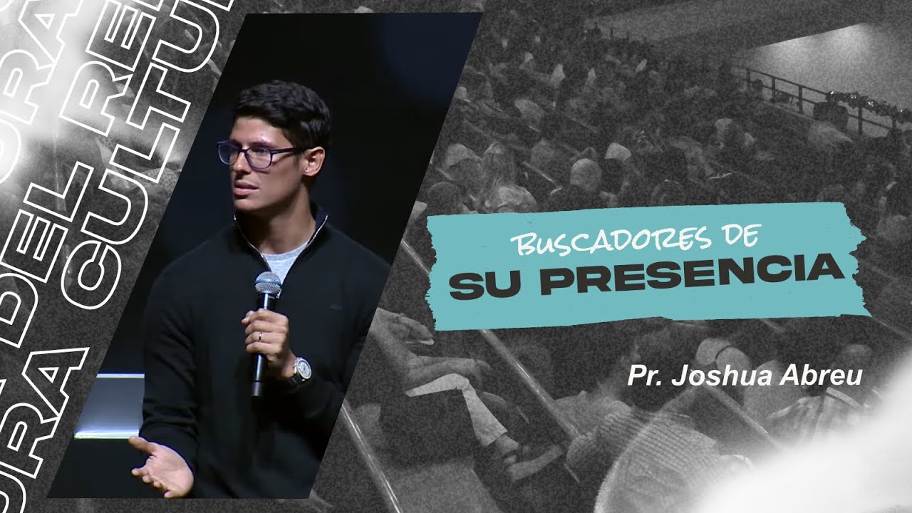 Buscadores de su Presencia 🙏🏻 - Pr. Joshua Abreu - YouTube
