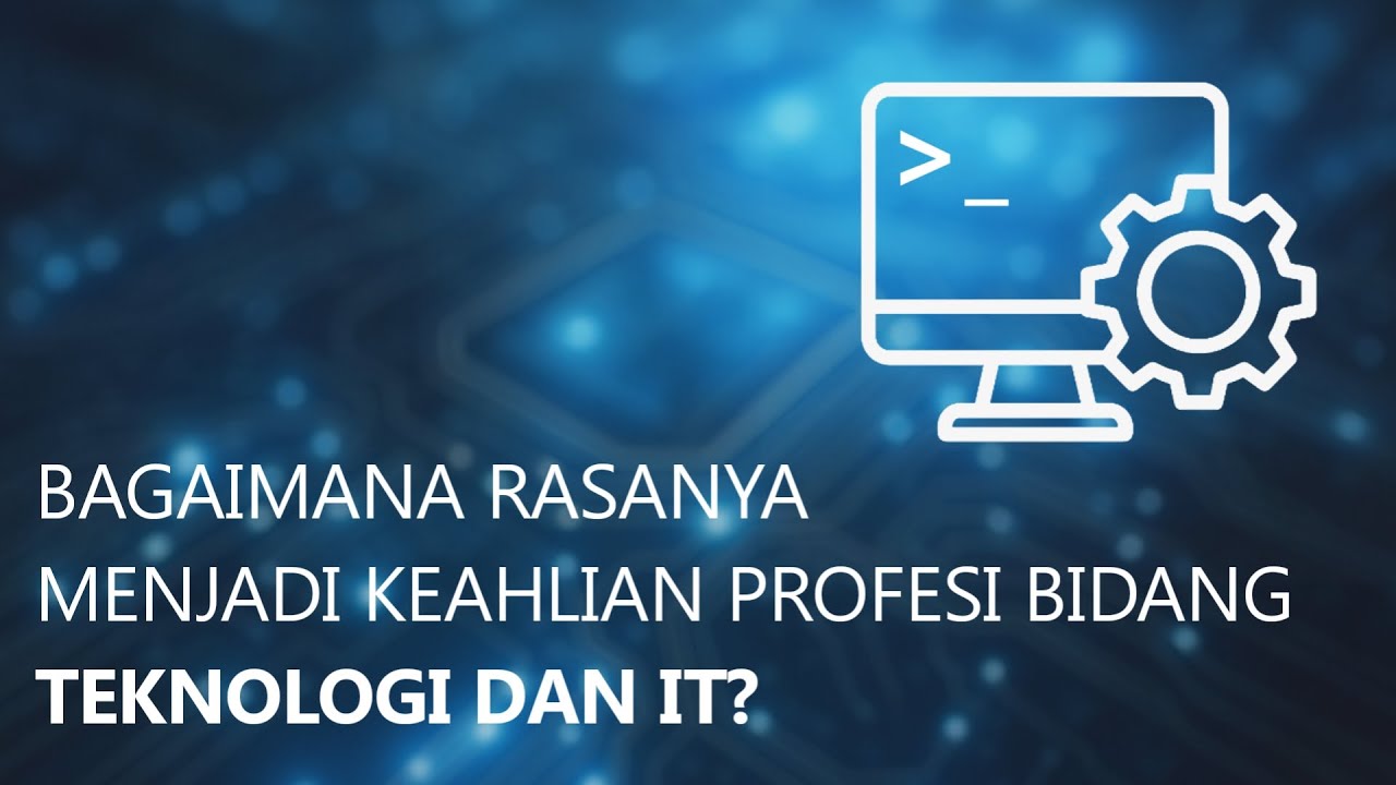 BAGAIMANA RASANYA MENJADI KEAHLIAN PROFESI BIDANG TEKNOLOGI DAN IT ...
