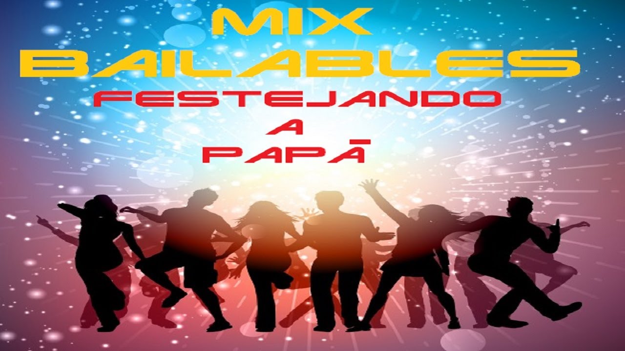MIX BAILABLES FESTEJANDO A PAPÁ 2020 - Beto Dj 🎧🎤♬♪♫ - YouTube