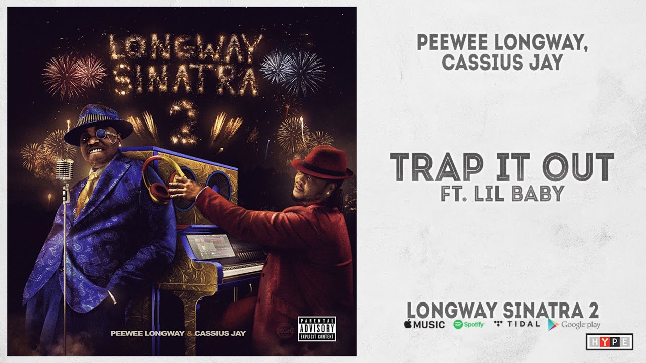 Peewee Longway & Cassious Jay - "Trap It Out" Ft. Lil Baby (Longway Sinatra 2) - YouTube