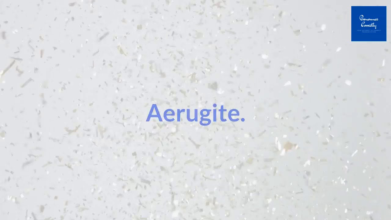 Correct Pronunciation Of Aerugite | 2020 | - YouTube