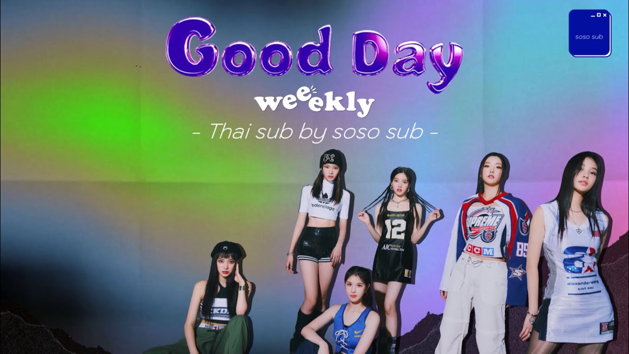 Good Day (Special Daileee) - Weeekly (위클리) - [ Thaisub ] by soso sub ...