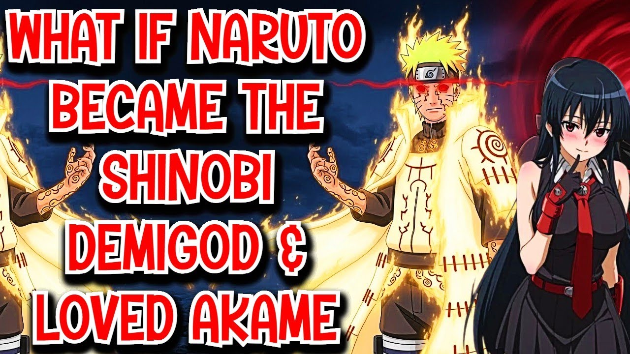 What if Naruto became The Shinobi Demigod & Loved Akame Movie - YouTube