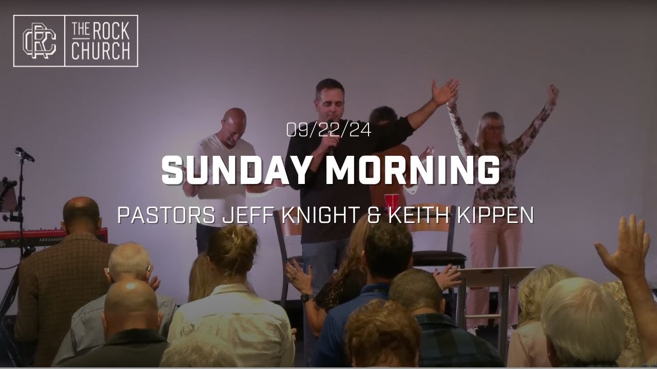 SUNDAY MORNING | PASTORS JEFF KNIGHT & KEITH KIPPEN | 09/22/24 - YouTube