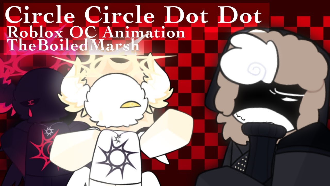 Circle Circle Dot Dot || Roblox OC animation - YouTube