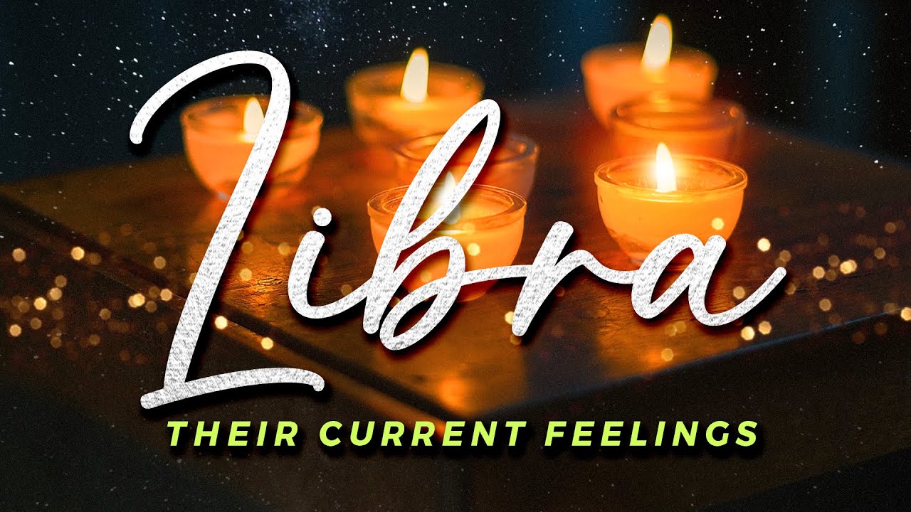 LIBRA (Current Feelings) - They'll Remove A Past Person And Choose You ...