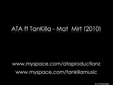 ATA ft TanKilla - Mat Mirt (2010).wmv
