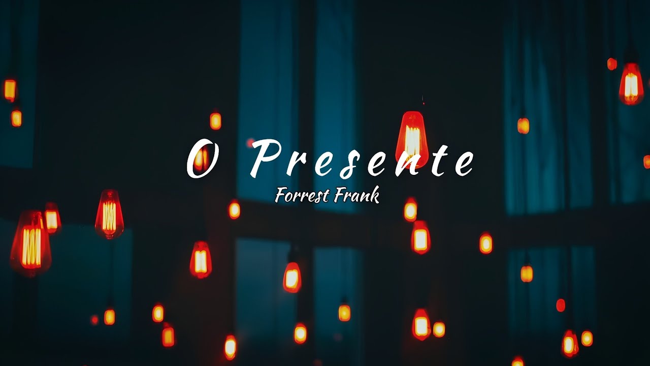 Forrest Frank - THE PRESENT (tradução) - YouTube