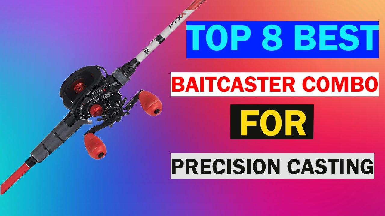 Top 8 Best Baitcaster Combo For Precision Casting. - YouTube